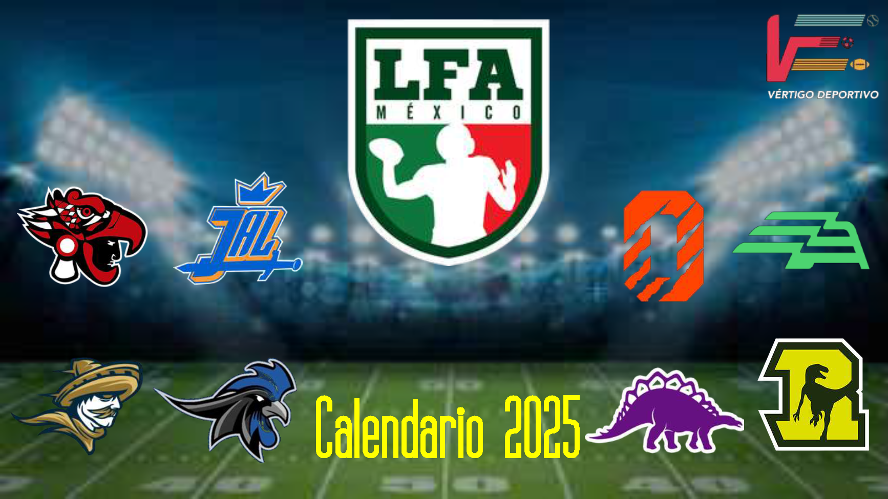 Calendario LFA 2025: Equipos y estadios confirmados – Vértigo Deportivo